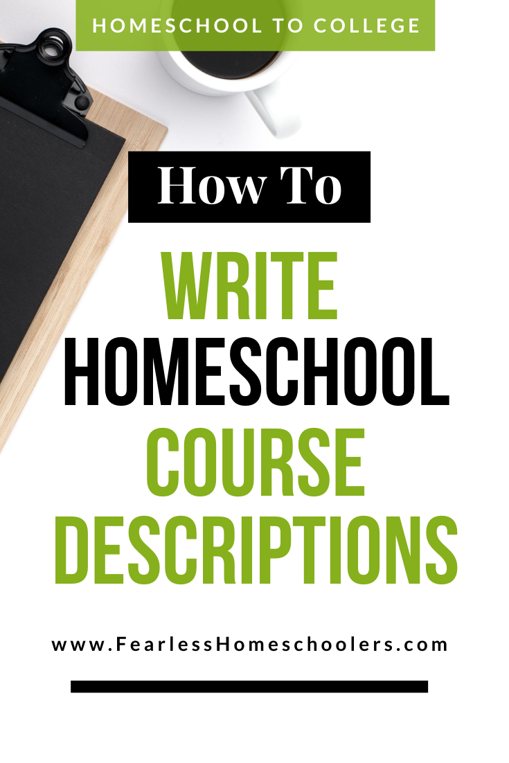 How to Write Homeschool Course Descriptions For College Applications | Fearless Homeschoolers